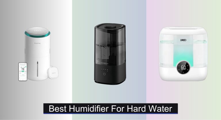 7 Best Humidifiers for Hard Water 2025